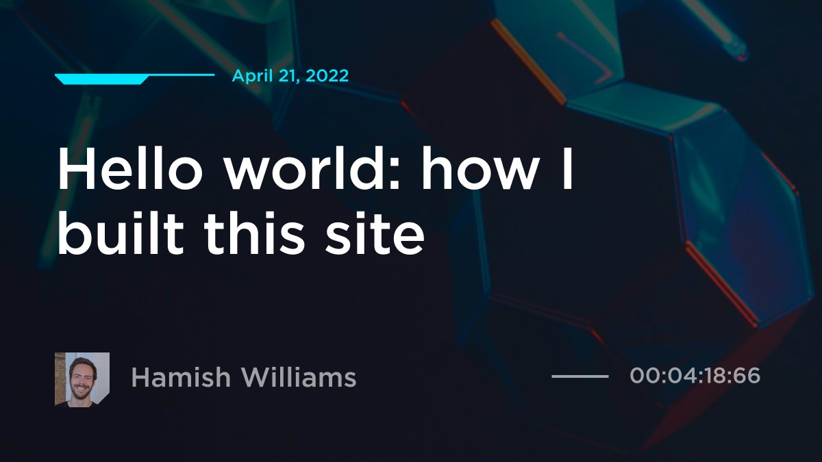 Hello world: how I built this site
